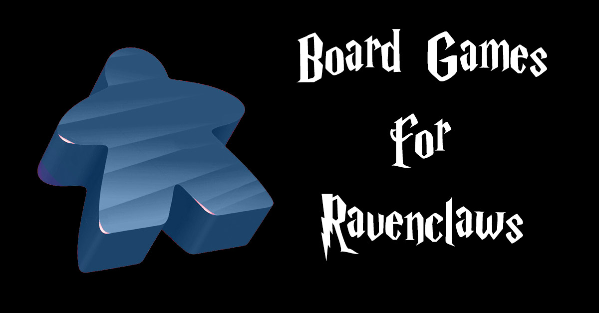 Board Games for Ravenclaws – A Geek Girl's Guide