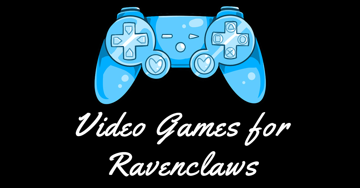 Video Games for Ravenclaws – A Geek Girl's Guide