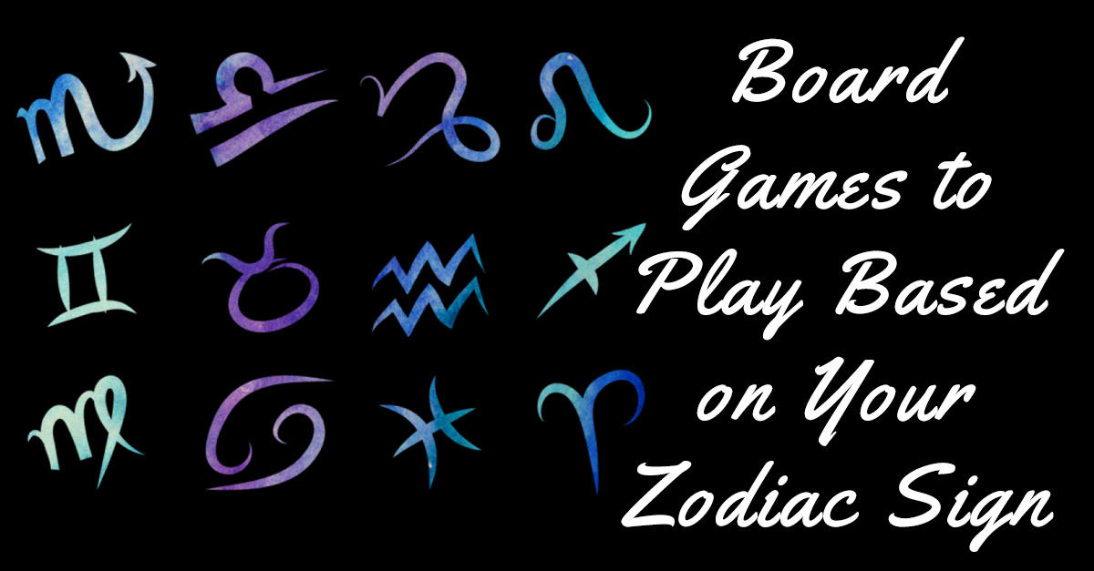 Board Games to Play Based on Your Zodiac Sign – A Geek Girl's Guide