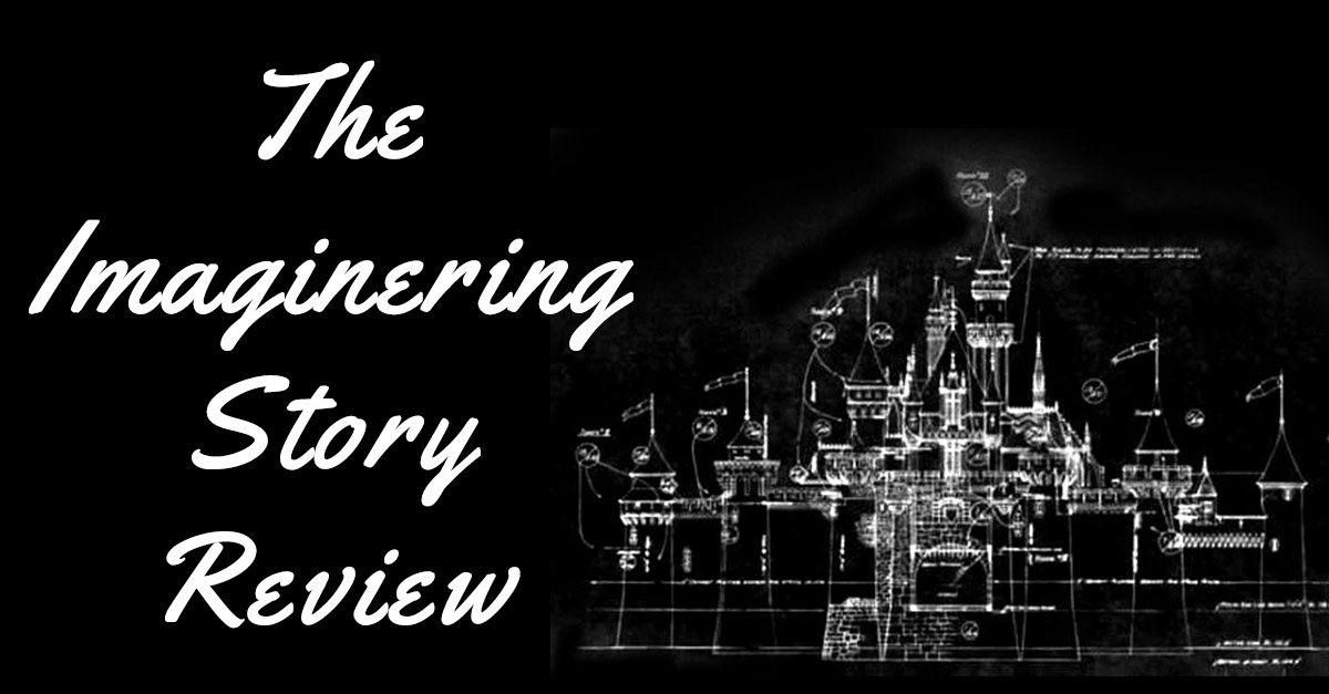 The Imagineering Story Review – A Geek Girl's Guide