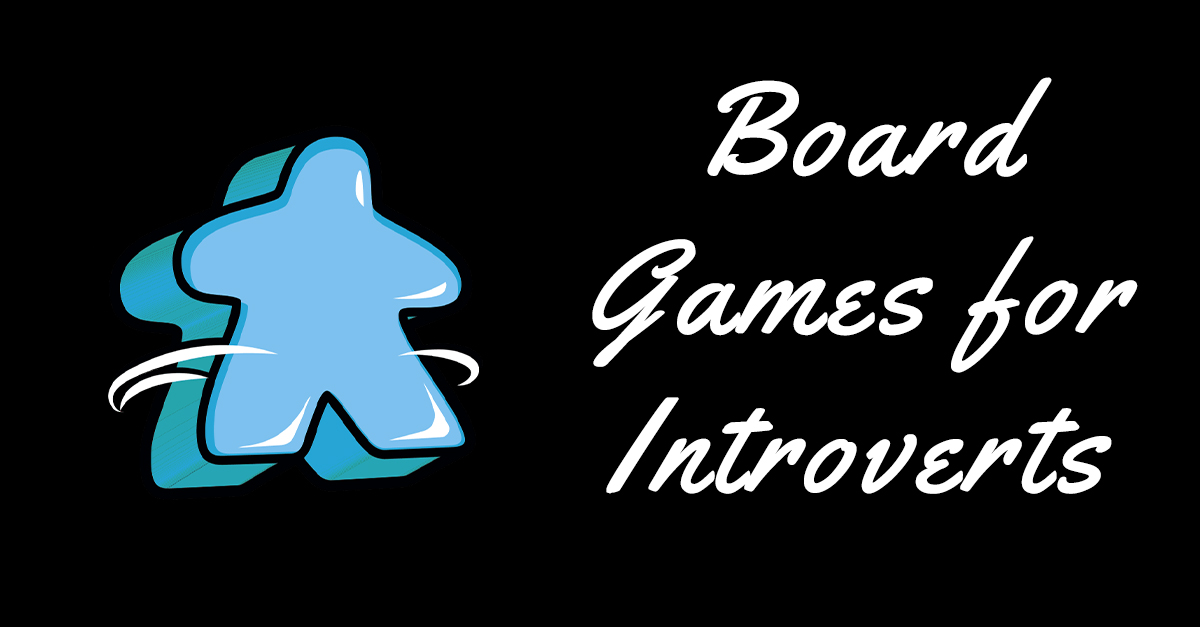 Board Games for Introverts – A Geek Girl's Guide