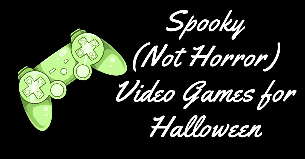 Spooky (Not Horror) Video Games for Halloween – A Geek Girl's Guide